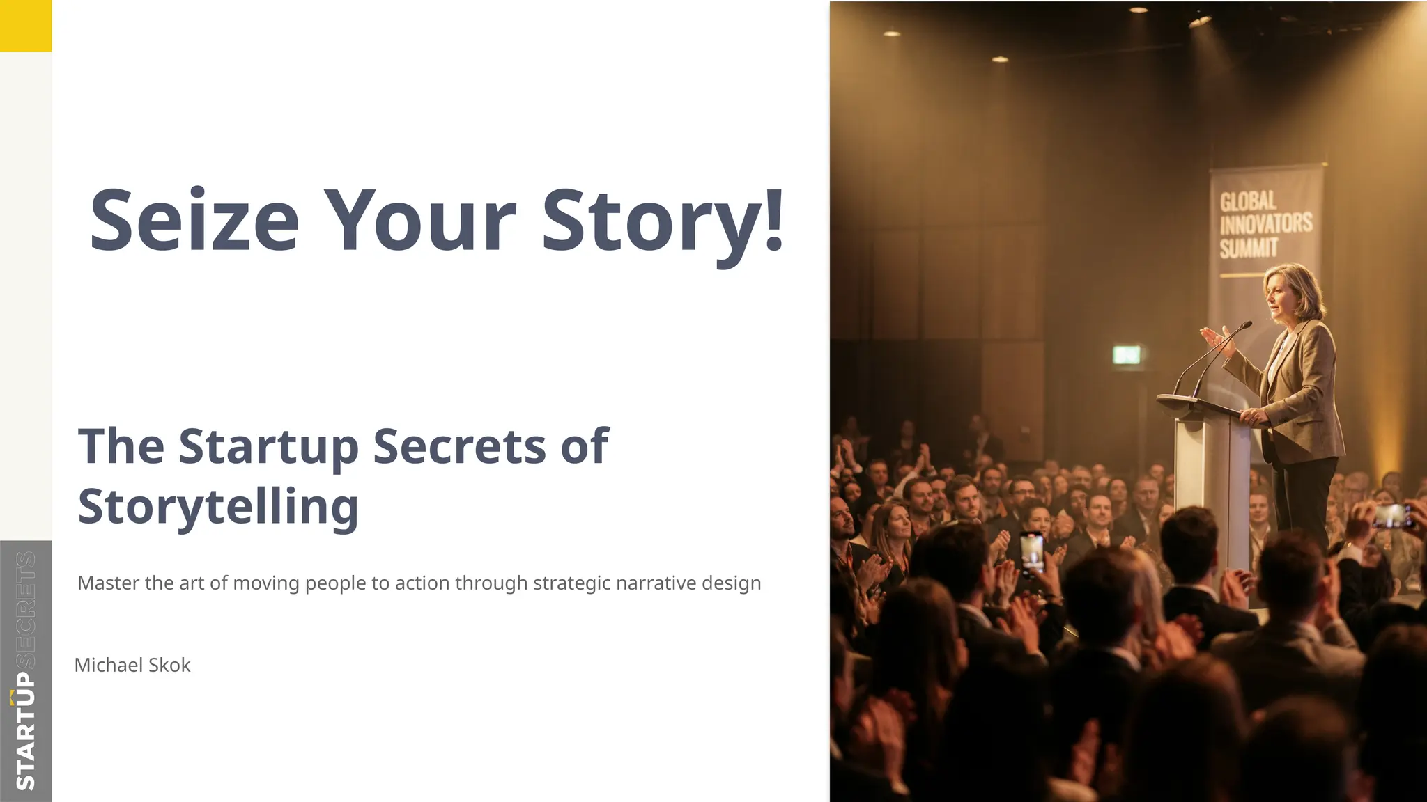 Seize Your Story! - The Startup Secrets of STORYtelling | PPTX