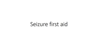 Seizure first aid powerpoint with information | PPTX