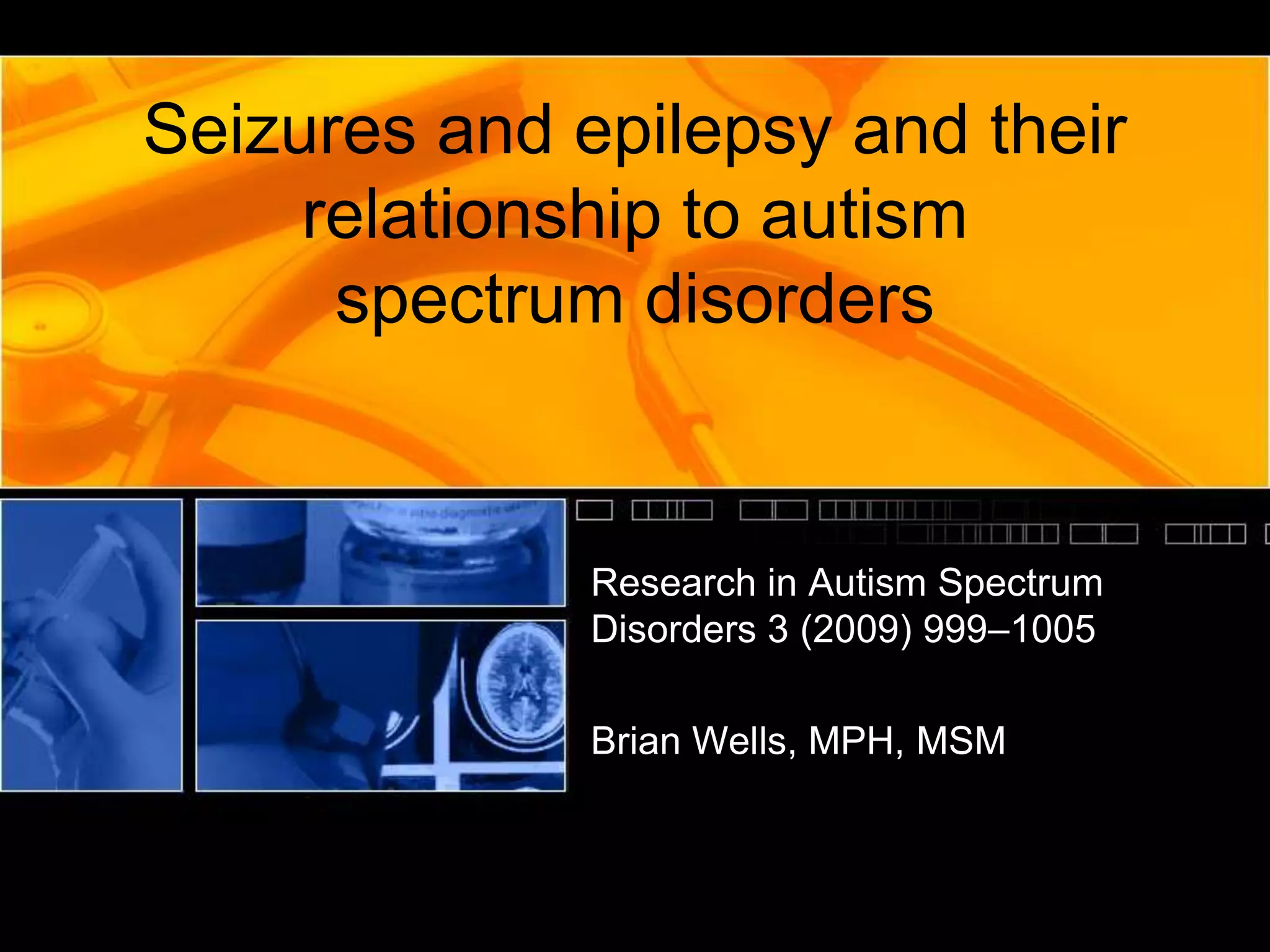 Seizures and Epilepsy and Their Relationship to Autism | PPTX