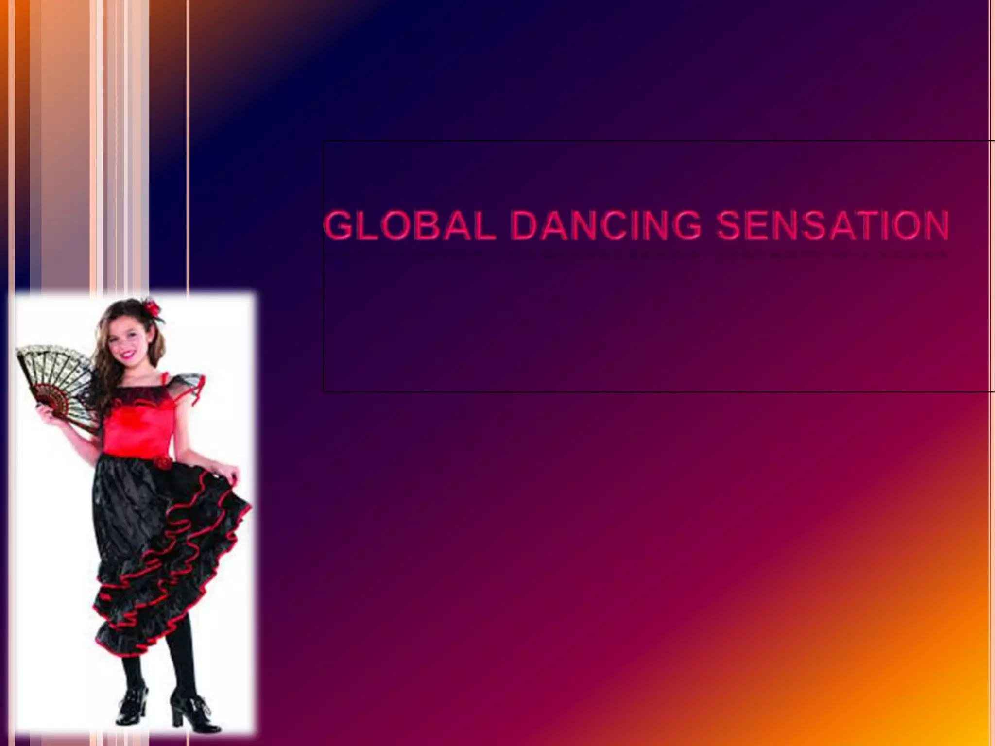 GLOBAL DANCING SENSATION | PPTX