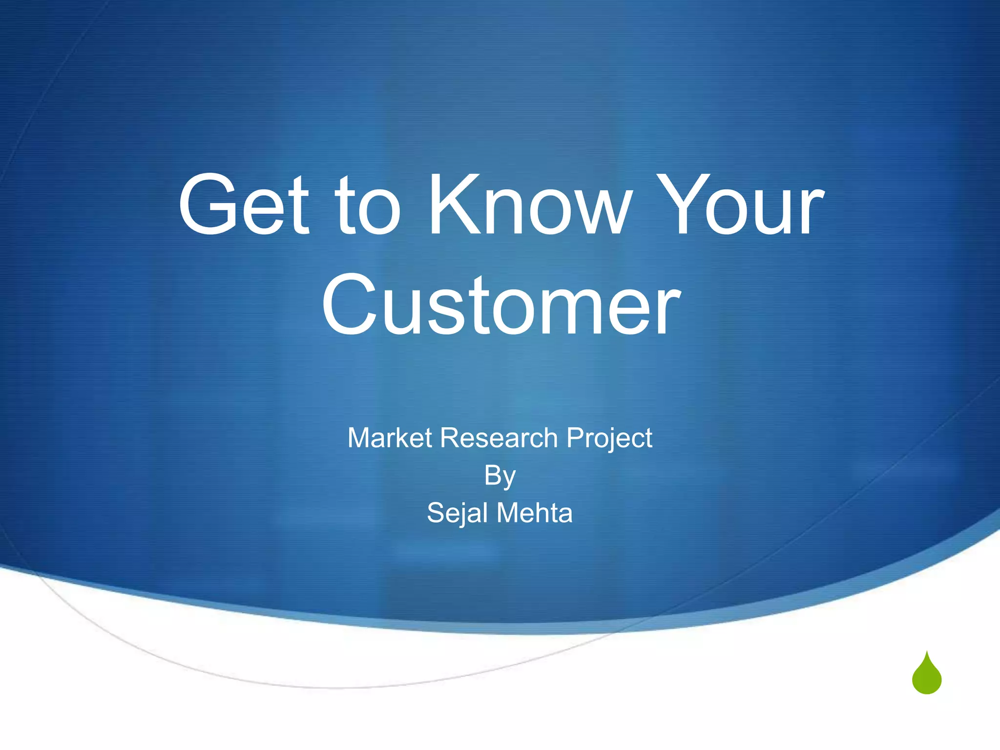 Get to Know Your Customer - Market Research Project | PPTX