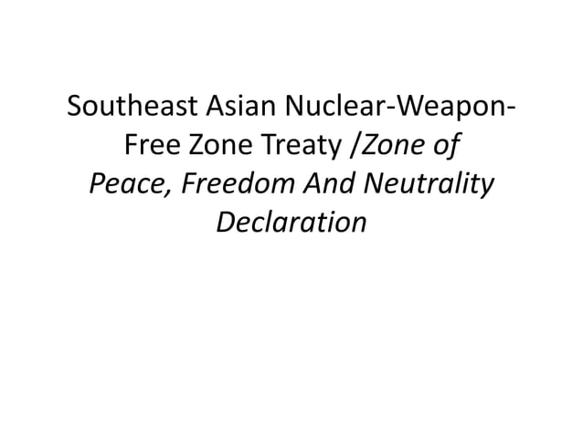 Kawasan bebas senjata nuklir asia tenggara | PPTX