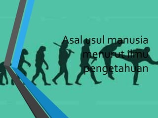 Sejarah Perkembangan Manusia | PPTX