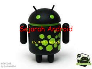 Sejarah android karen | PPT