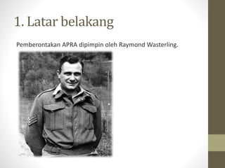 Sejarah APRA (ANGKATAN RATU ADIL) SMA TUNAS DHARMA KARAWANG | PPTX
