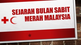 SEJARAH BULAN SABIT MERAH MALAYSIA .pptx