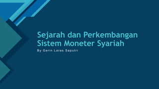 Sejarah dan Perkembangan Sistem Moneter Syariah (Gerin).pptx