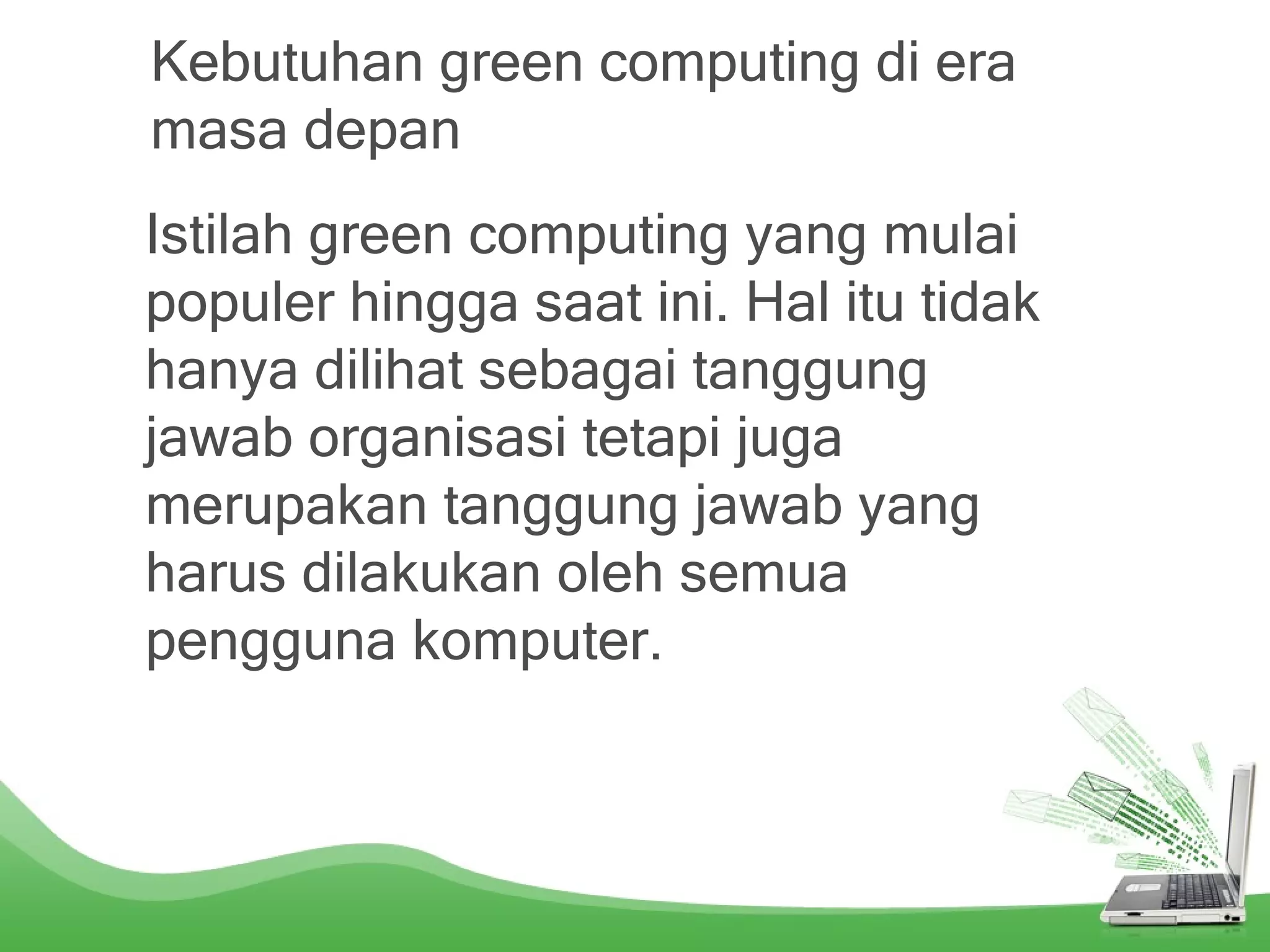 Sejarah green computing, penggunaan, dan kebutuhannya di masa depan | PPT