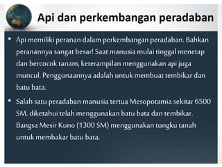 Sejarah Indonesia Tentang Mengenal Api | PPTX
