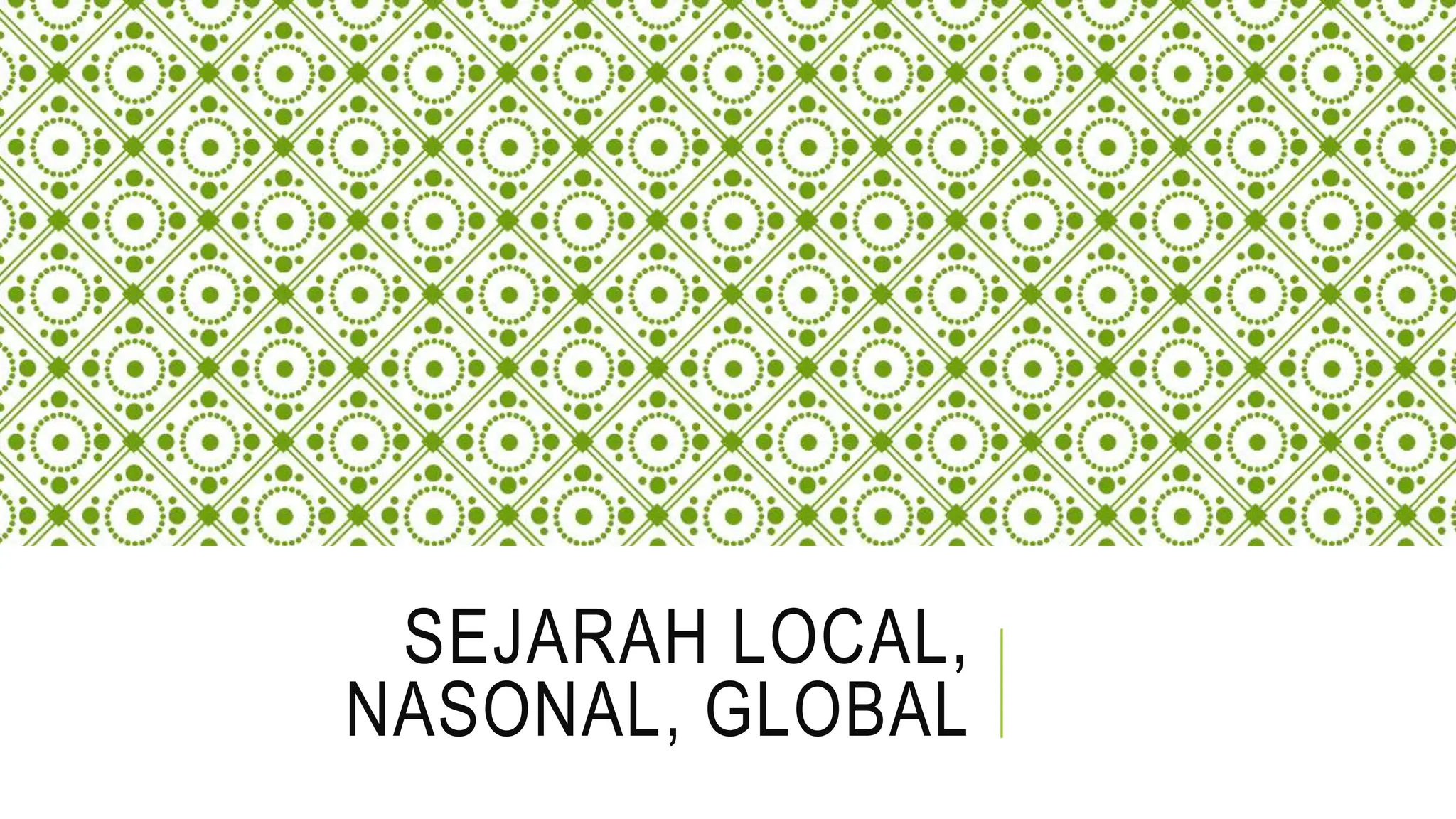 mengenal sejarah lokal global dan nasional | PPTX
