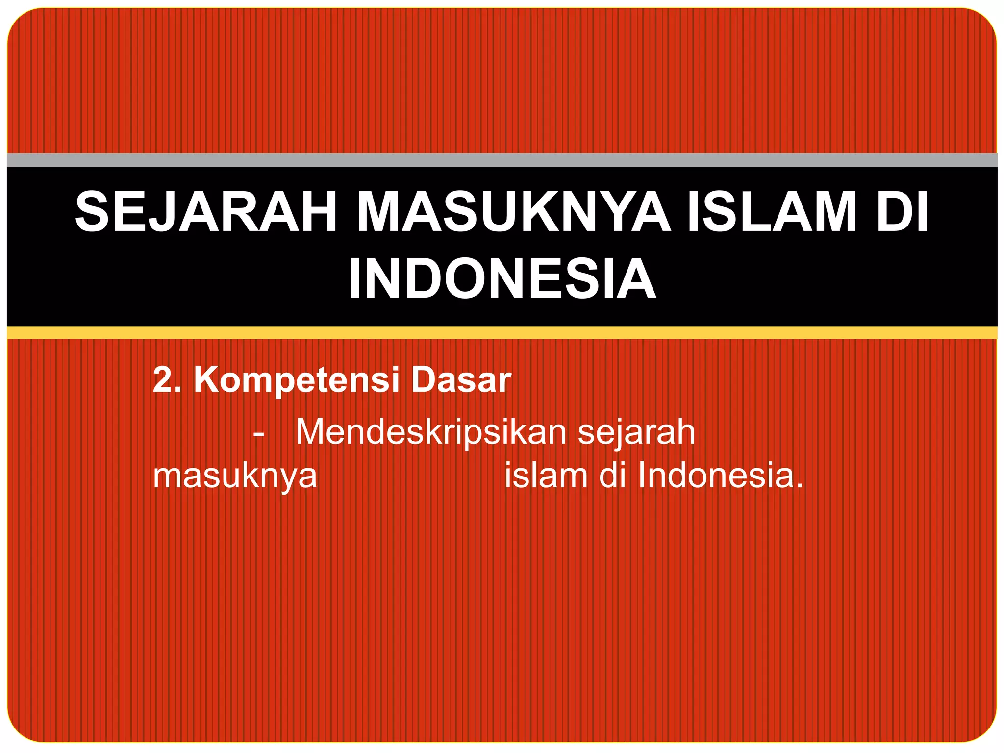 Sejarah masuknya islam di indonesia | PPTX