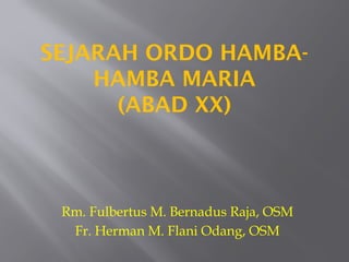 Sejarah Ordo Hamba-hamba Maria Abad XX.pptx
