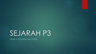 SEJARAH P3 TEMA 4 | PPTX