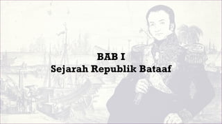 Sejarah Pemerintahan Republik Bataaf - Idsejarah.net.pptx