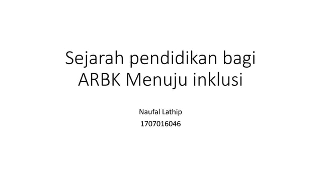 Sejarah pendidikan bagi ARBK Menuju inklusi.pptx