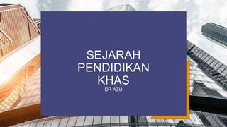 SEJARAH PENDIDIKAN KHAS DI MALAYSIA (DR AZU) | PDF
