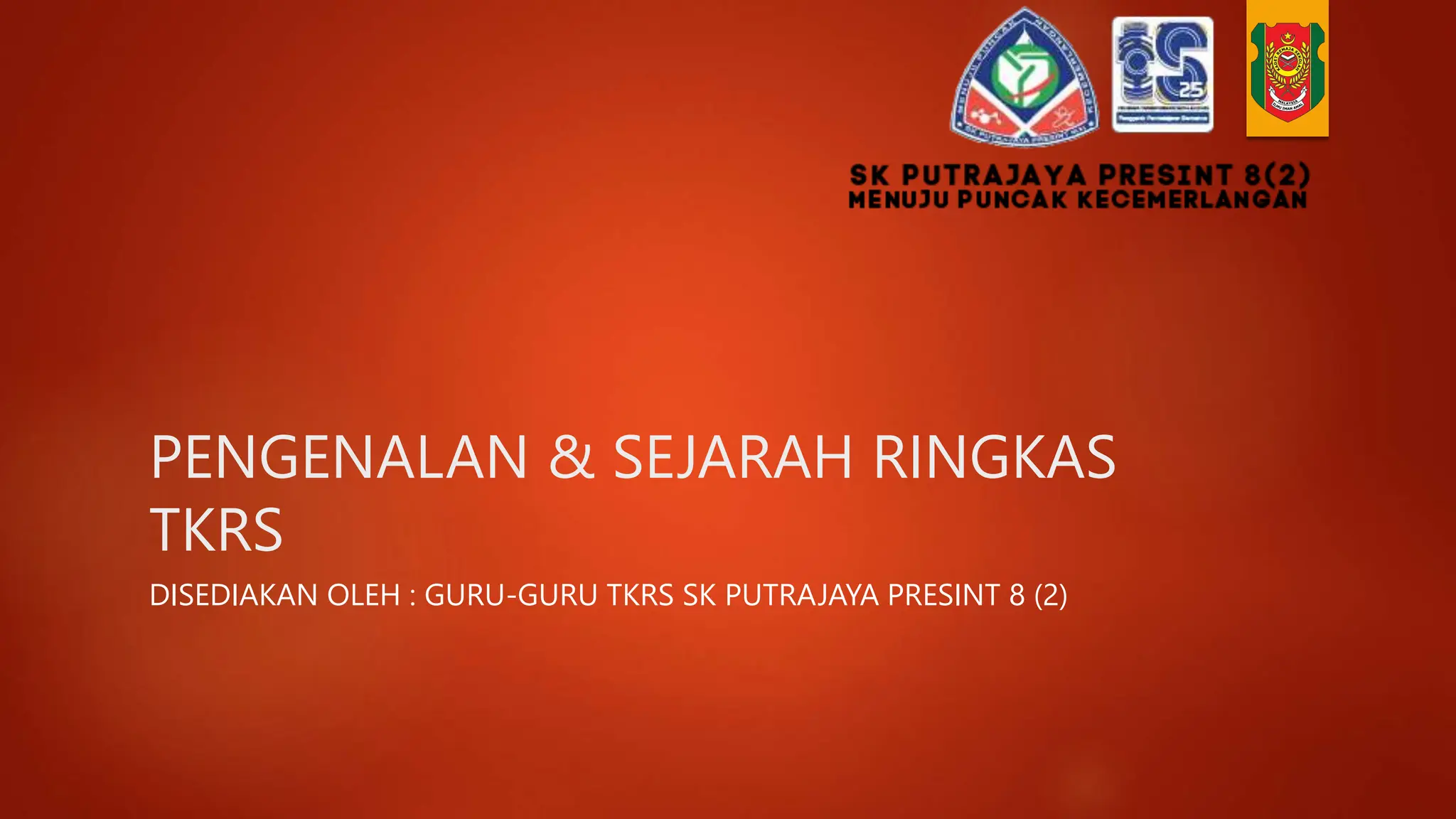 SEJARAH PENGENALAN RINGKAS TKRS SEKOLAH KEBANGSAAN PUTRAJAYA PRESINT 8 ...
