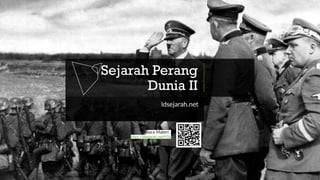 Sejarah Perang Dunia II - Idsejarah.net.pptx