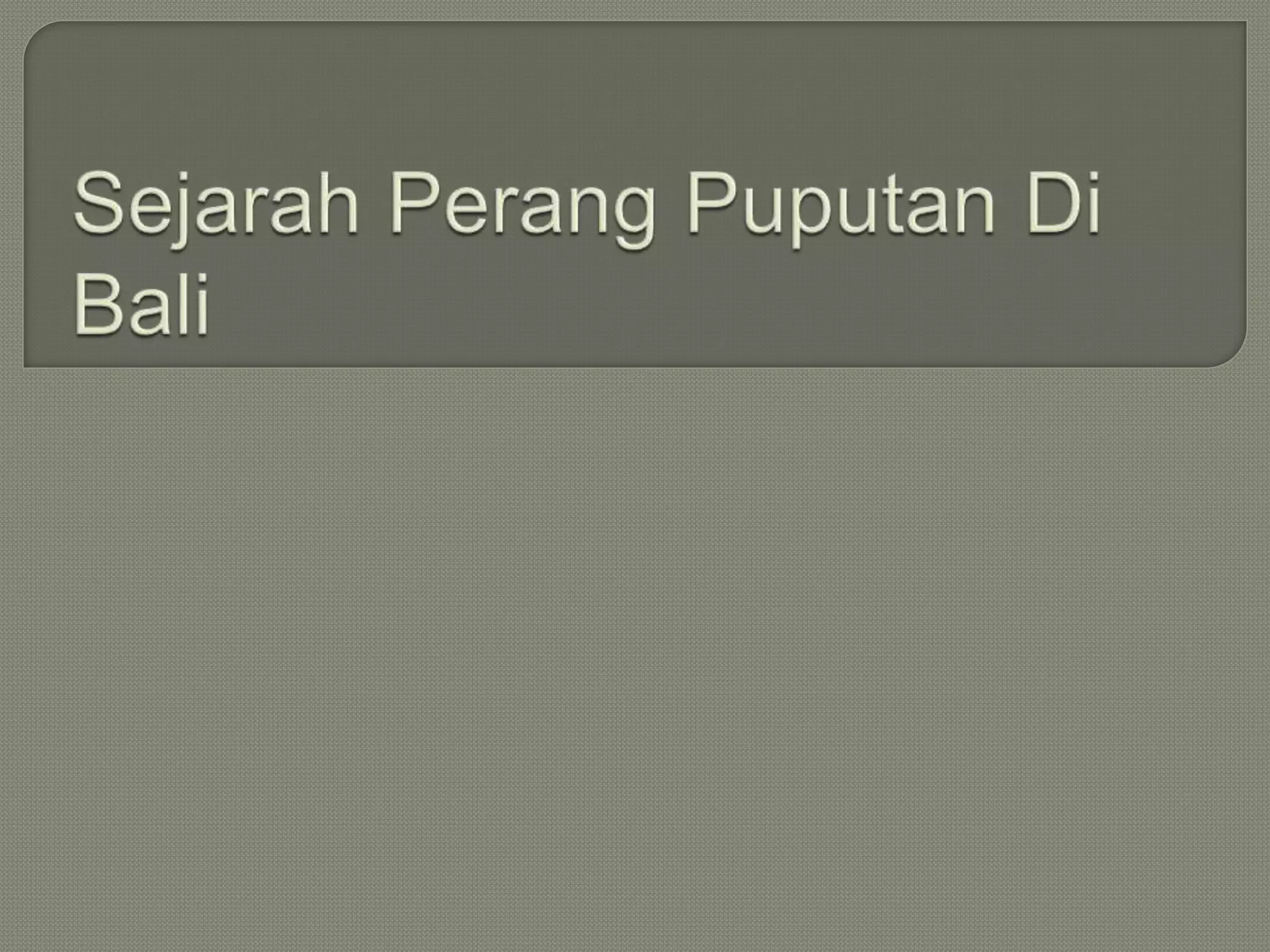 Sejarah perang puputan di bali | PPTX