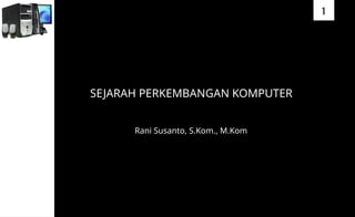 Sejarah Perkembangan Komputer Generasi Pertama (1946 – 1959) Generasi ...