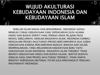 Sejarah Kelas 10 : Wujud Akulturasi Kebudayaan Indonesia dan Kebudayaan Islam | PPTX