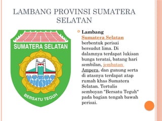 Sejarah Provinsi Sumatra selatan .pptx