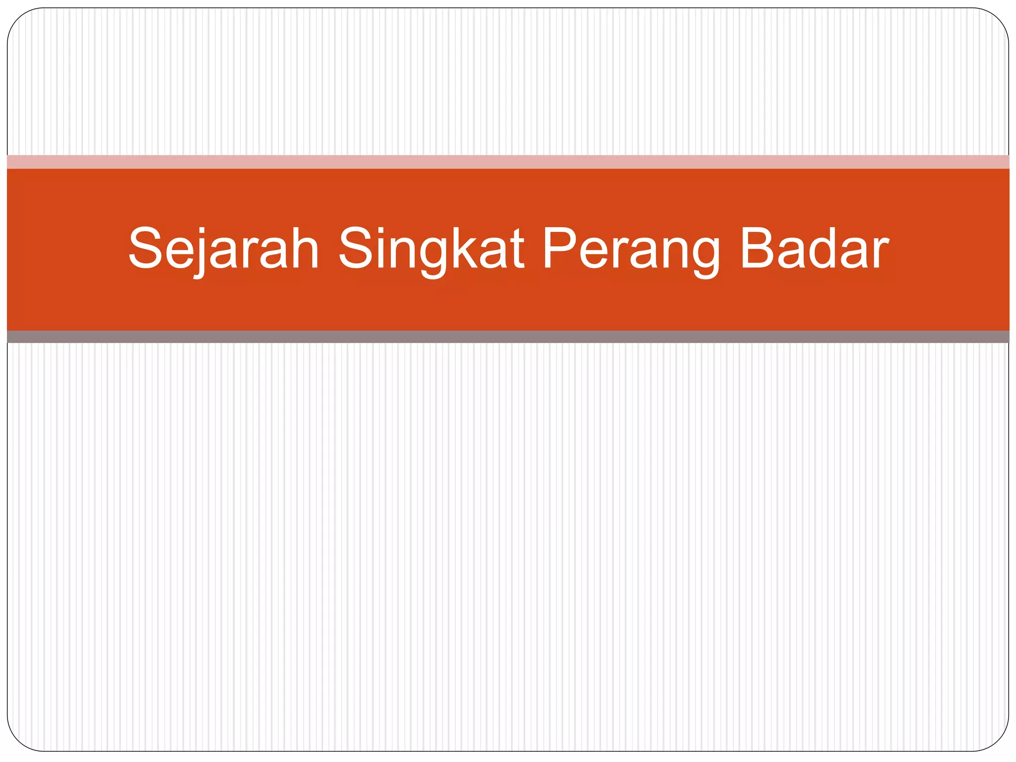 Sejarah singkat perang badar | PPTX