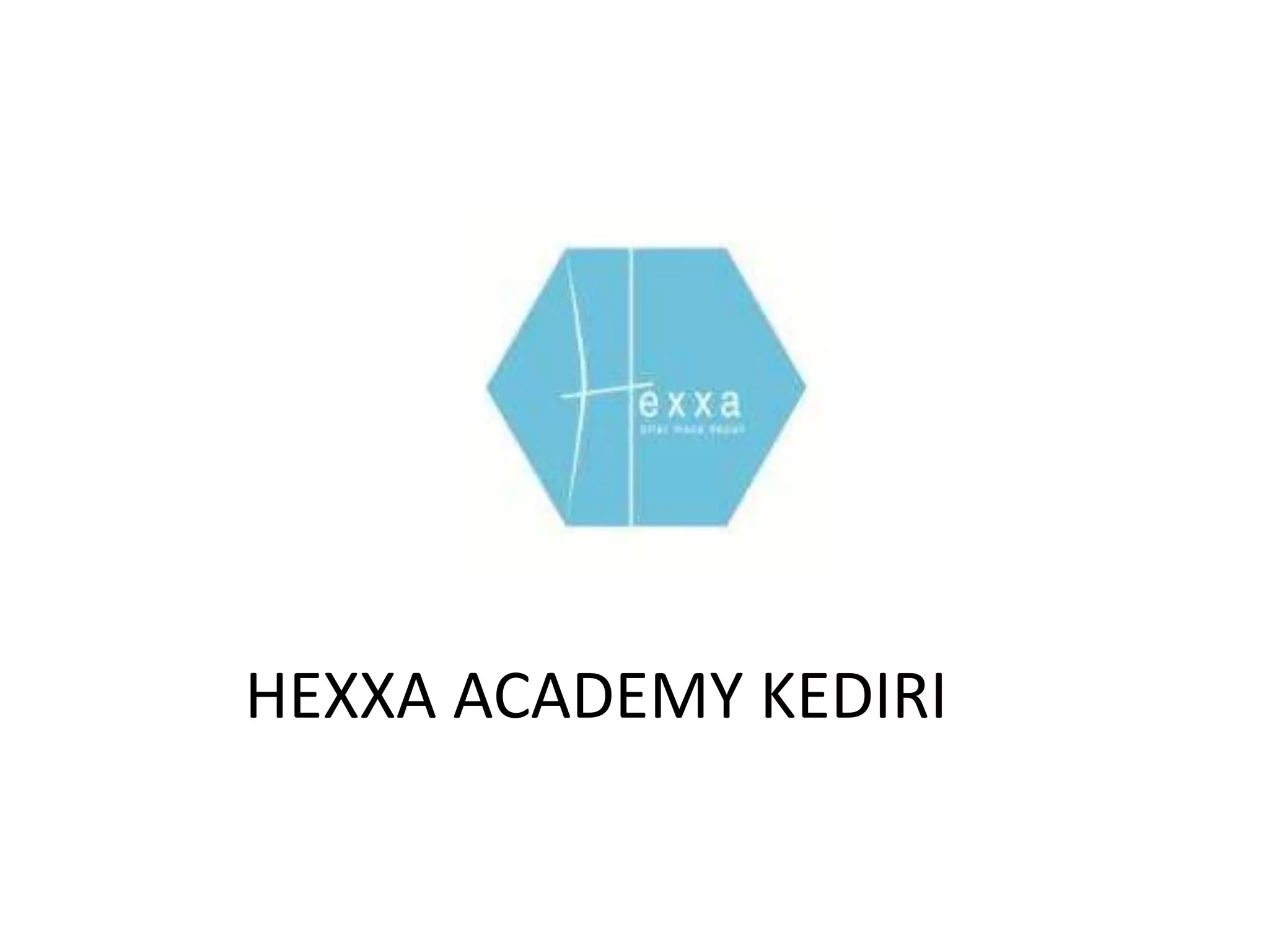 Sekilas tentang hexxa academy kediri | PPTX