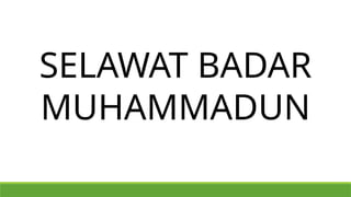 SLAID QASIDAH PUJIAN SELAWAT BADAR MUHAMMADUN.pptx