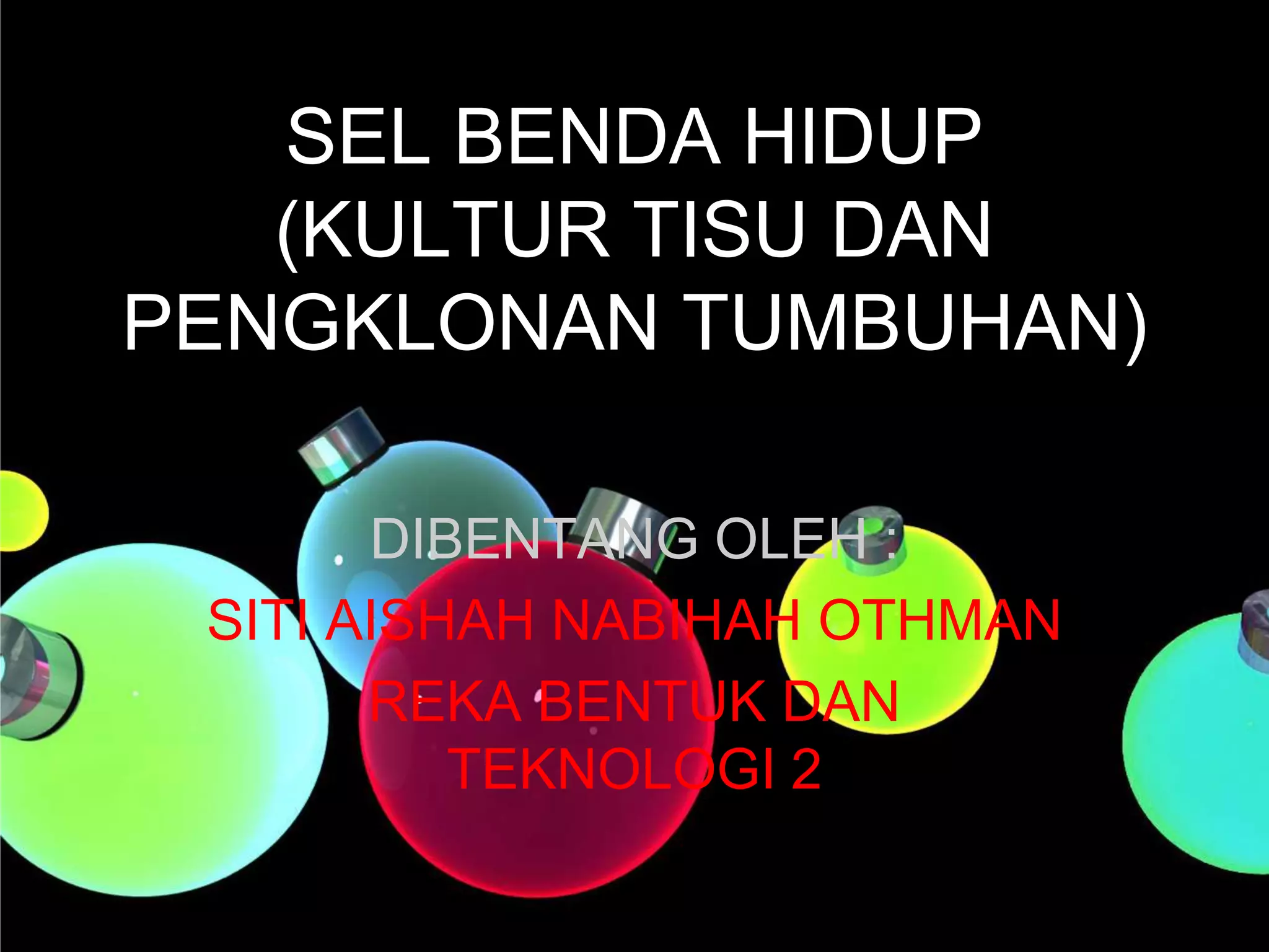 Sel benda hidup (kultur tisu dan pengklonan tumbuhan) | PPTX