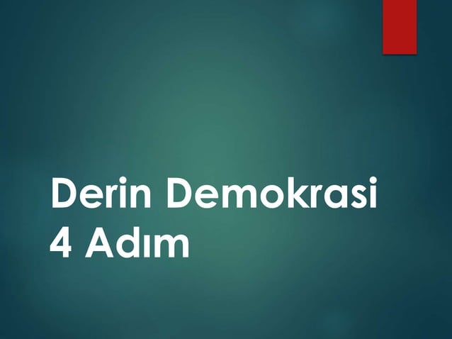 Derin Demokrasi: Bir Fasilitasyon Yaklaşımı | PPT