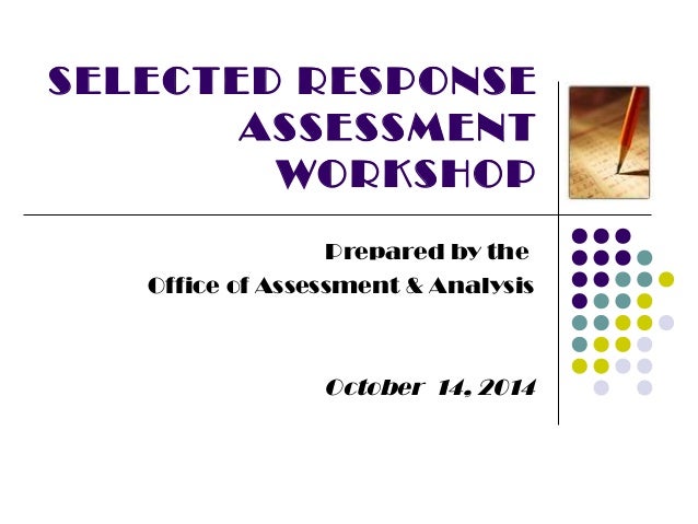 Selected Response Assessment Selected Response Assessment