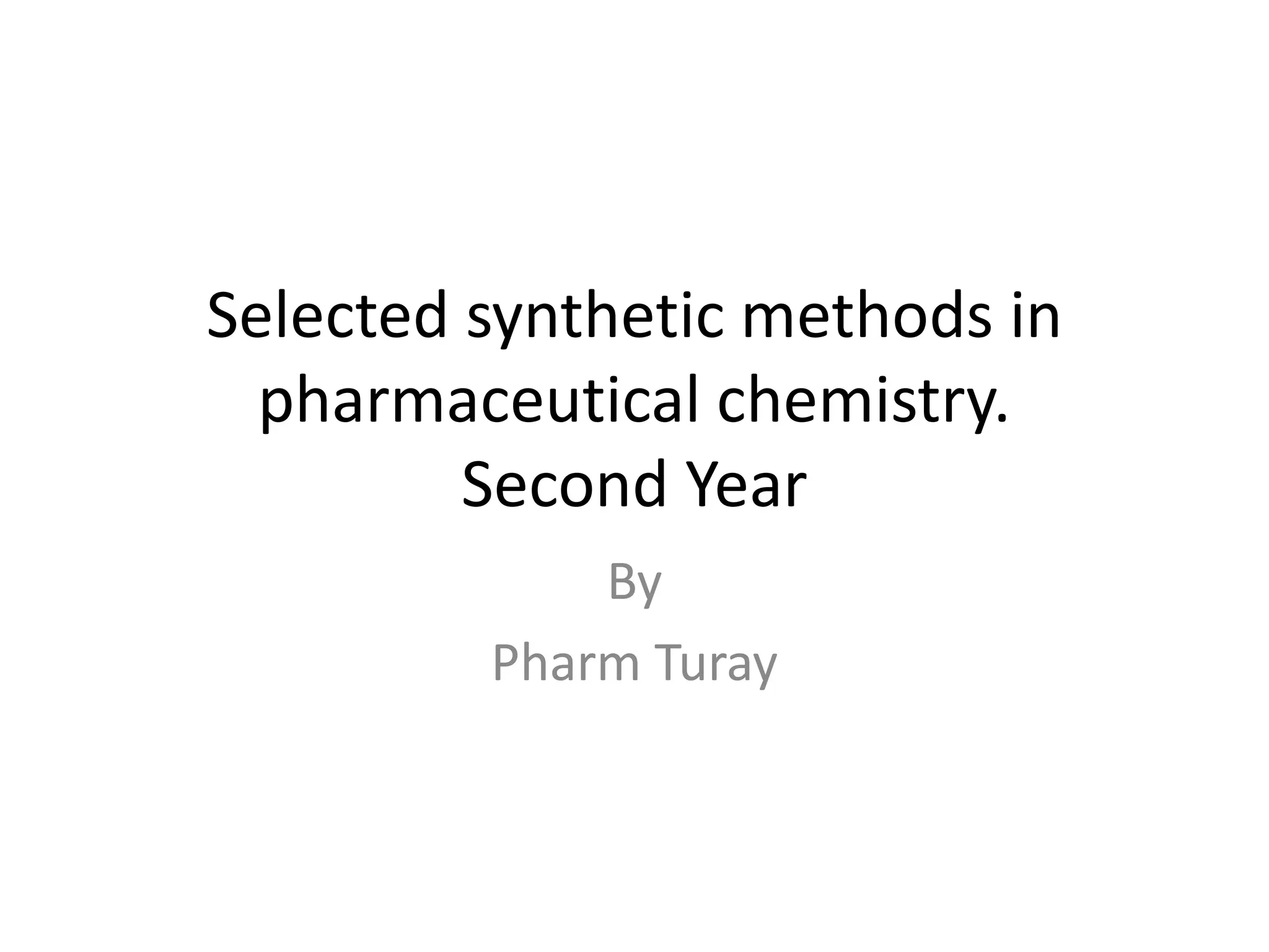 Selected synthetic methods in pharmaceutical chemistry.pptx