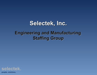 Selectek Engineering And Manufacturing Group | PPT