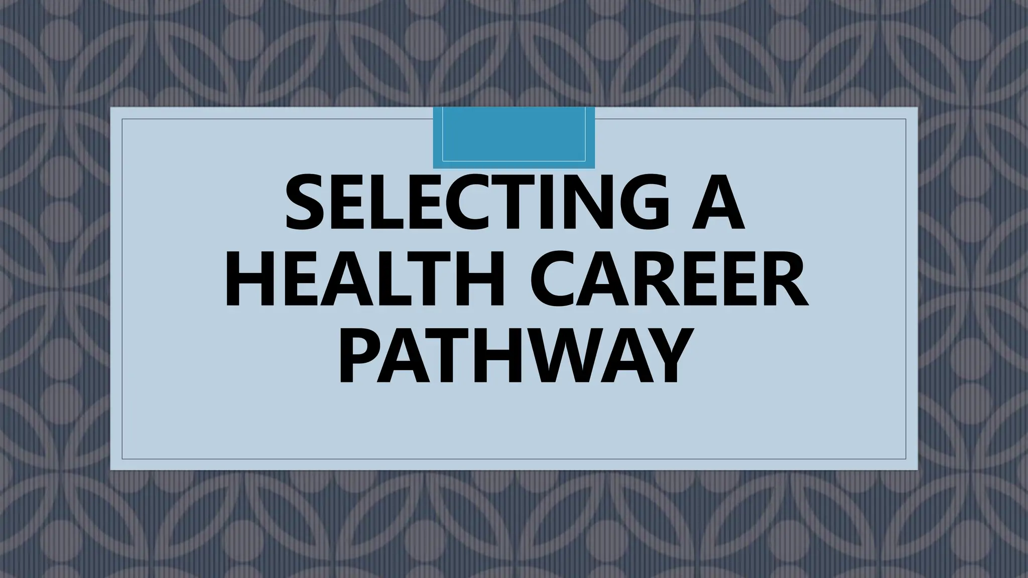 Selecting-a-Health-Career-Pathway.pptxjjjjmm | PPTX