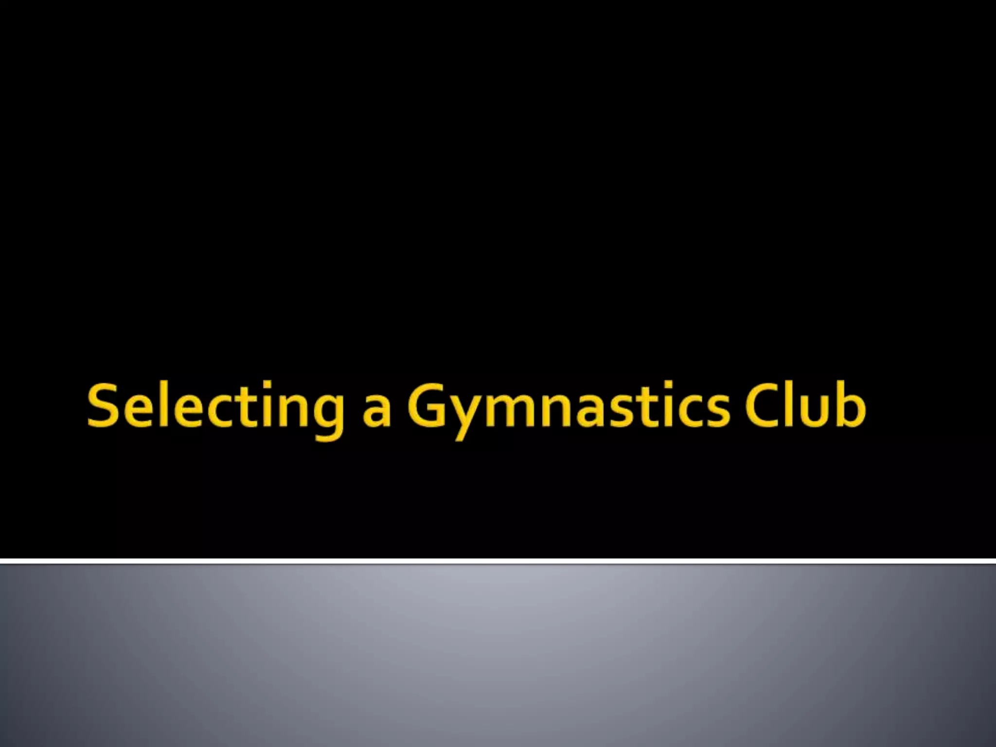 Selecting A Gymnastics Club Tigar Gymnastics Ppt Free Download