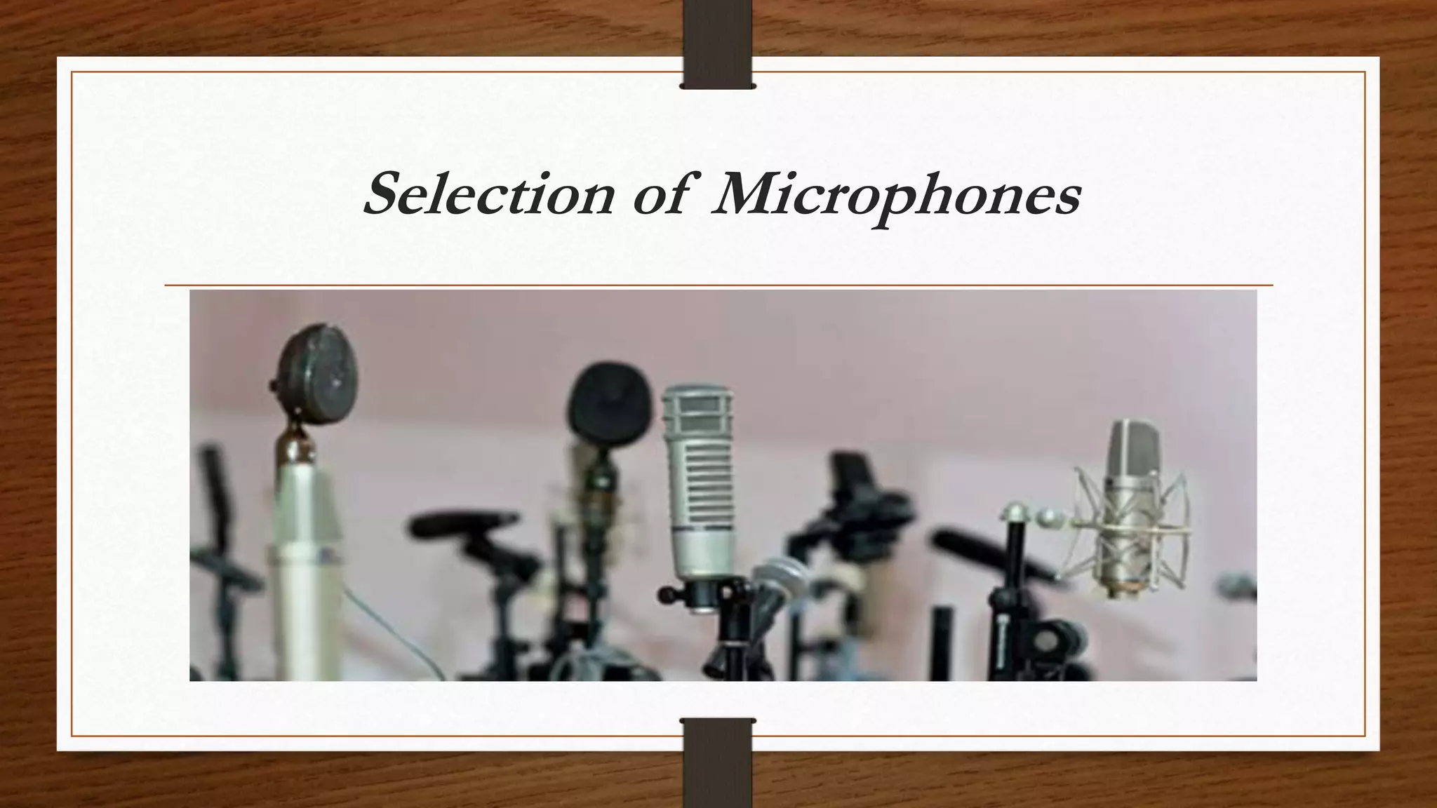 Selection and placement of microphones ppt | PPT