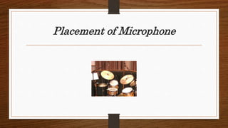 Selection and placement of microphones ppt | PPT
