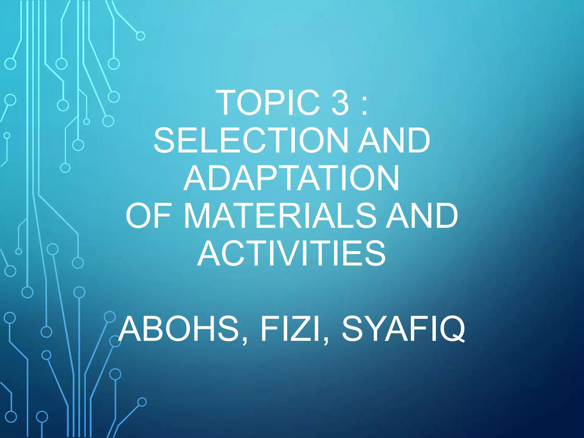 Selection n adaptation of materials and activities | PPTX