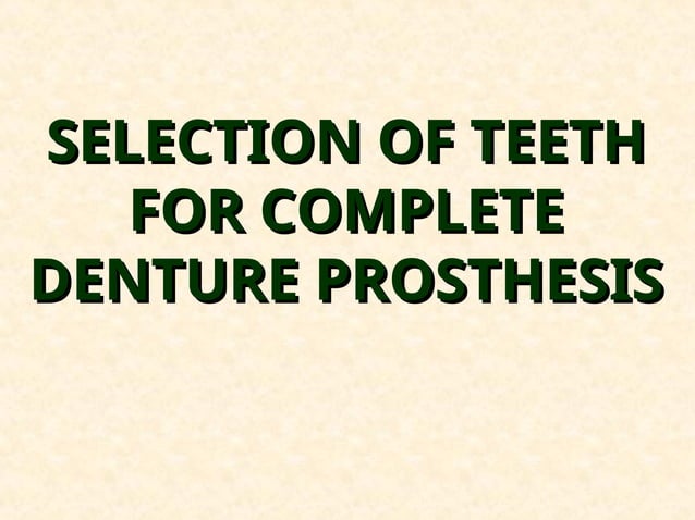 Selection of Teeth for Complete dentures | PPT