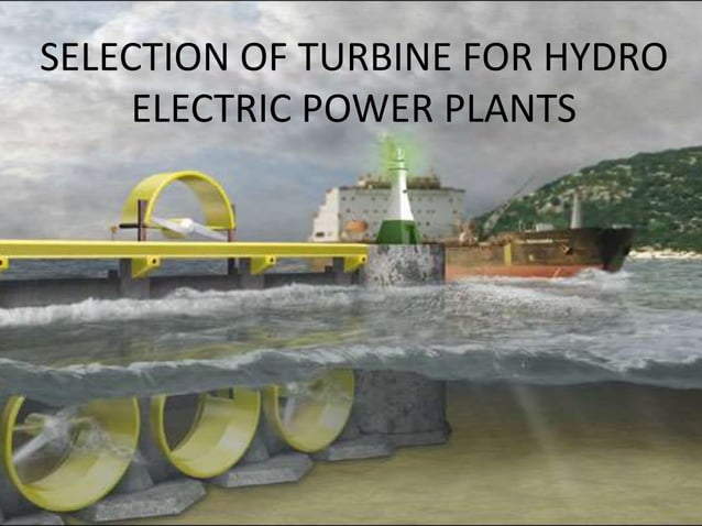 Selection of turbine for hydro electric power plants | PPTX | Chemistry ...