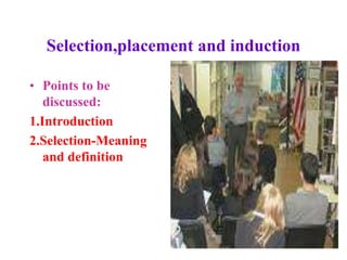 selection,placement and induction, ICFAI 24.pptx