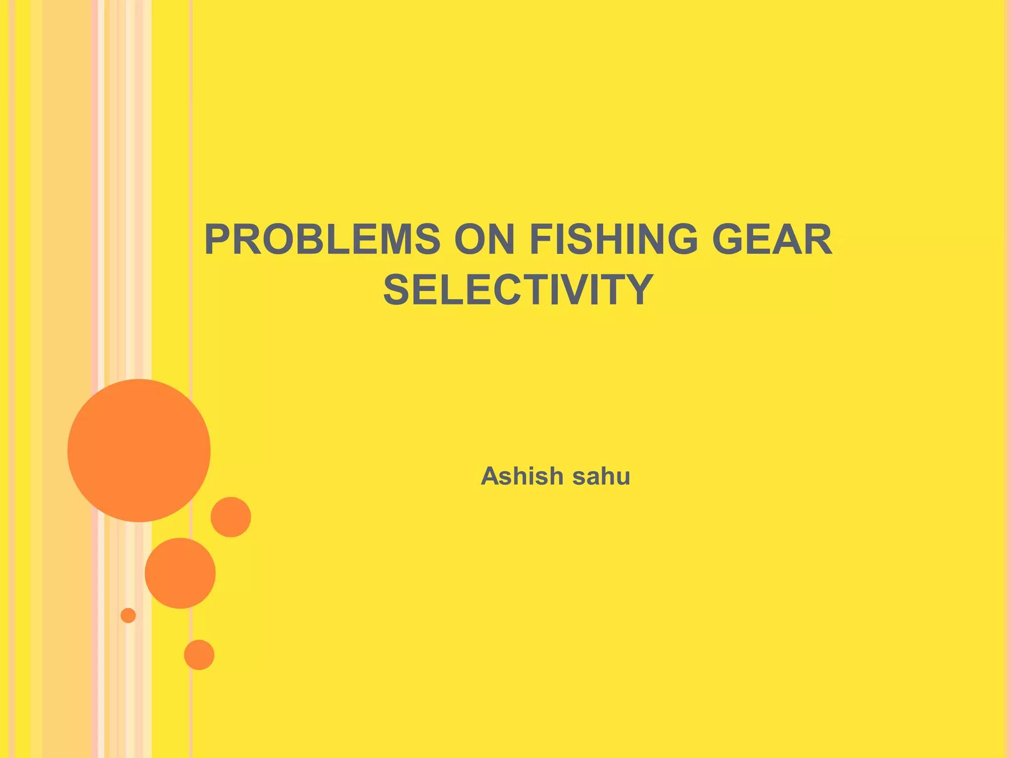 Selective fishing gear and practice | PPTX