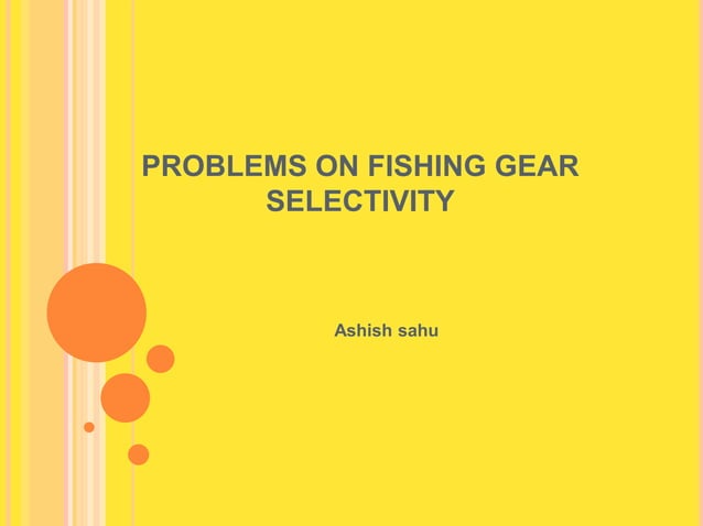Selective fishing gear and practice | PPTX | Fish and Aquariums | Pets