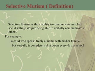 Selective mutism presentation | PPTX | Brain and Nervous System Disorders | Diseases and Conditions
