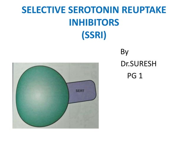 Selective serotonin reuptake inhibitors | PPTX