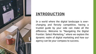 Select Marketing - Your Trusted Digital Marketing Agency (1).pptx
