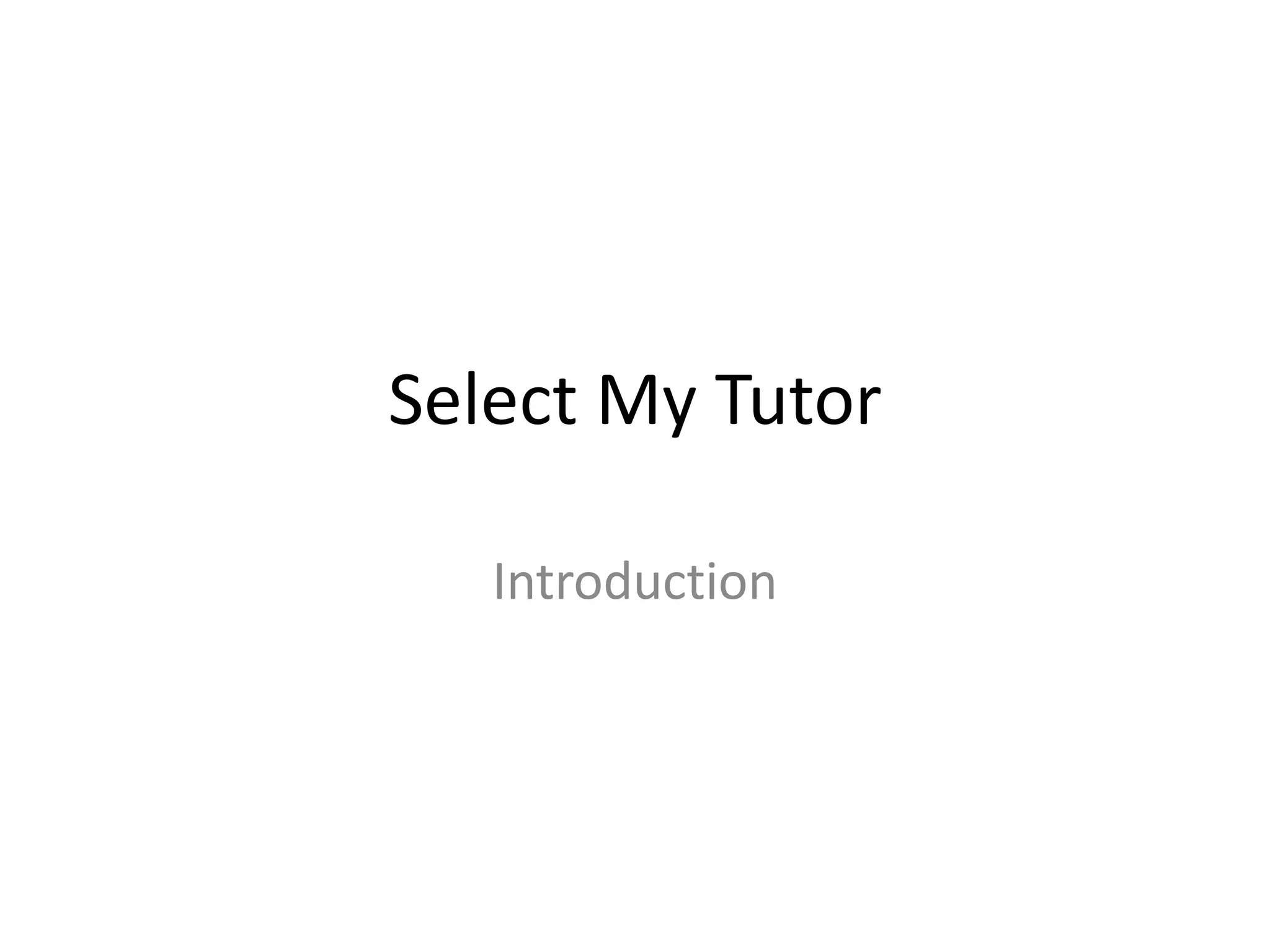 Select my tutor - Introduction | PPT