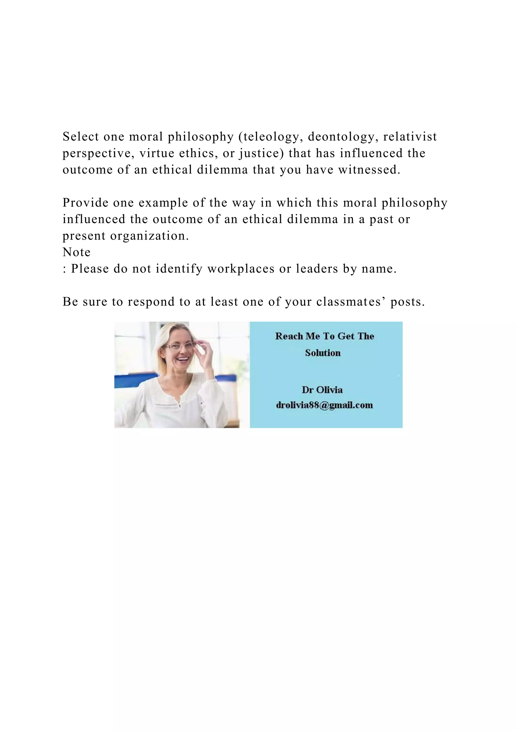 Select one moral philosophy (teleology, deontology, relativist.docx