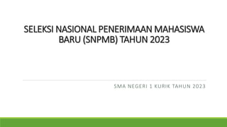 SELEKSI NASIONAL PENERIMAAN MAHASISWA BARU (SNPMB).pptx